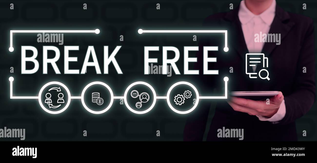 Sign displaying Break Free. Concept meaning another way of saying ...