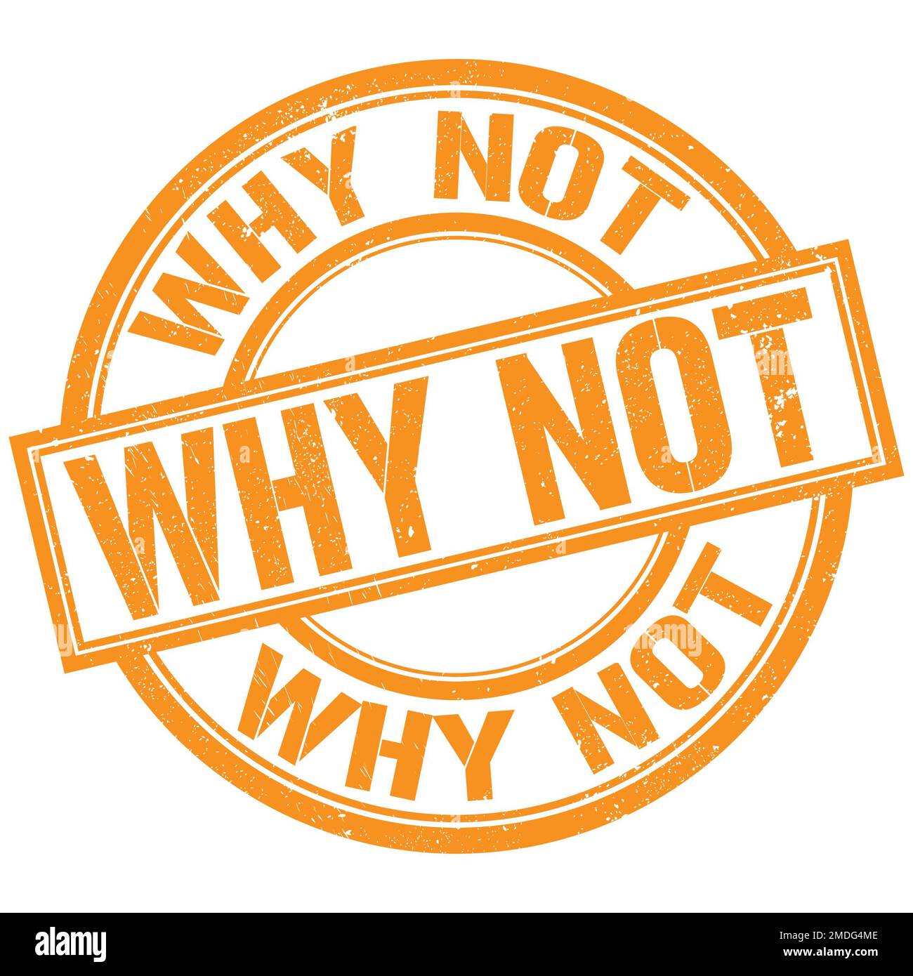 WHY NOT text written word on orange round stamp sign Stock Photo - Alamy