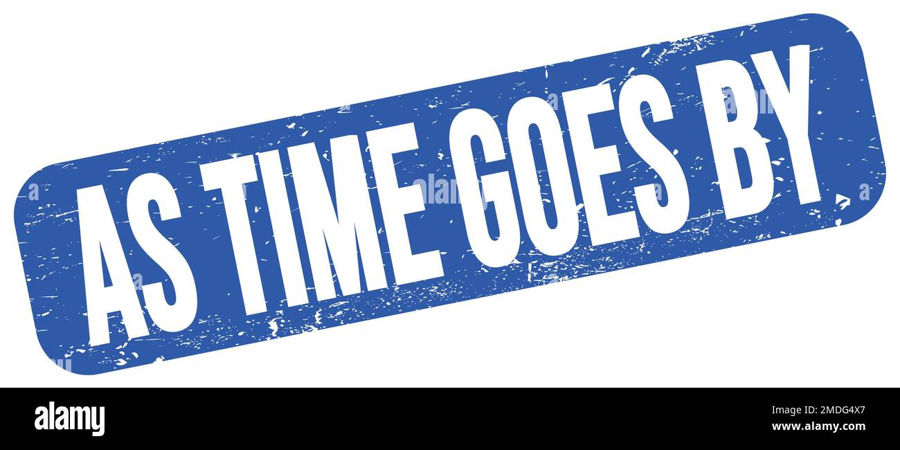 AS TIME GOES BY text written on blue grungy stamp sign Stock Photo - Alamy