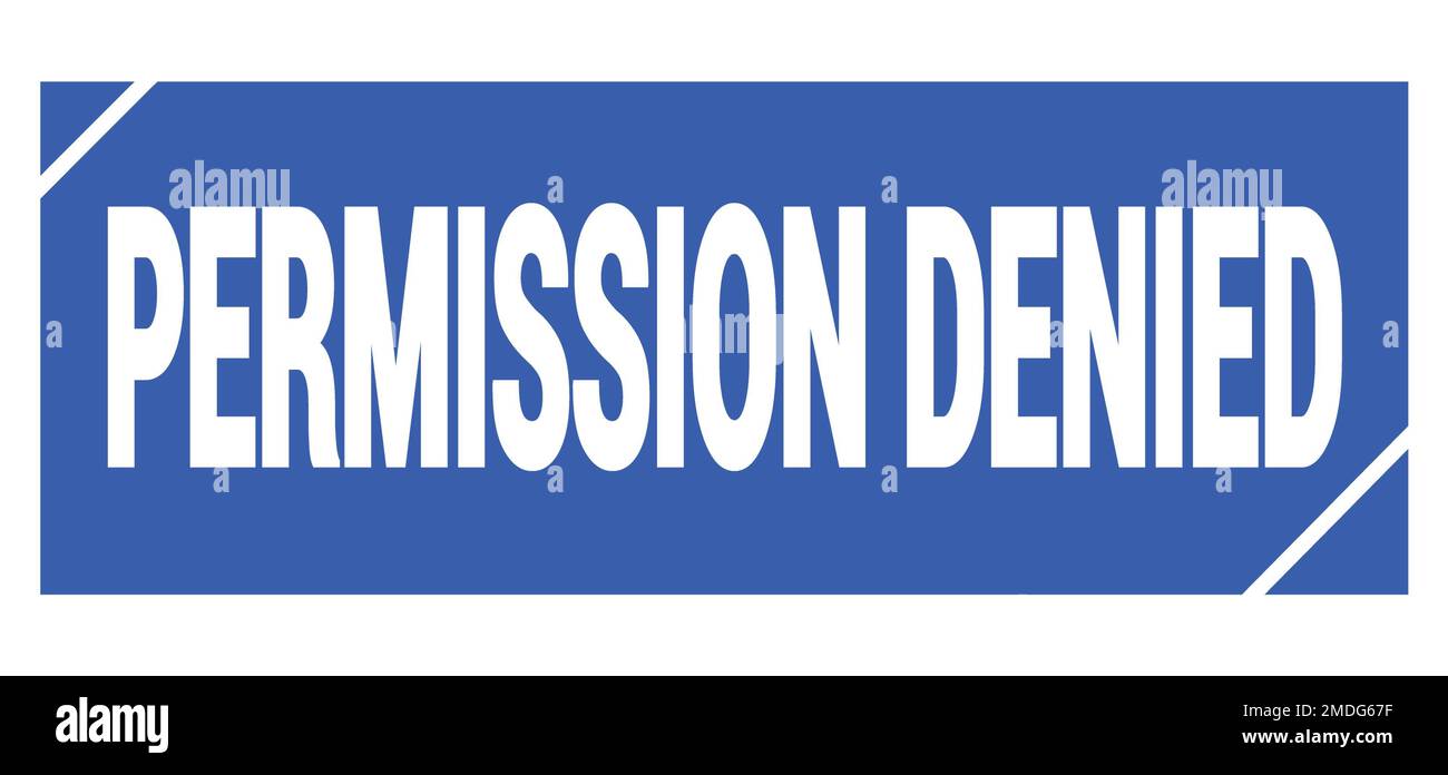 PERMISSION DENIED text written on blue grungy stamp sign Stock Photo ...