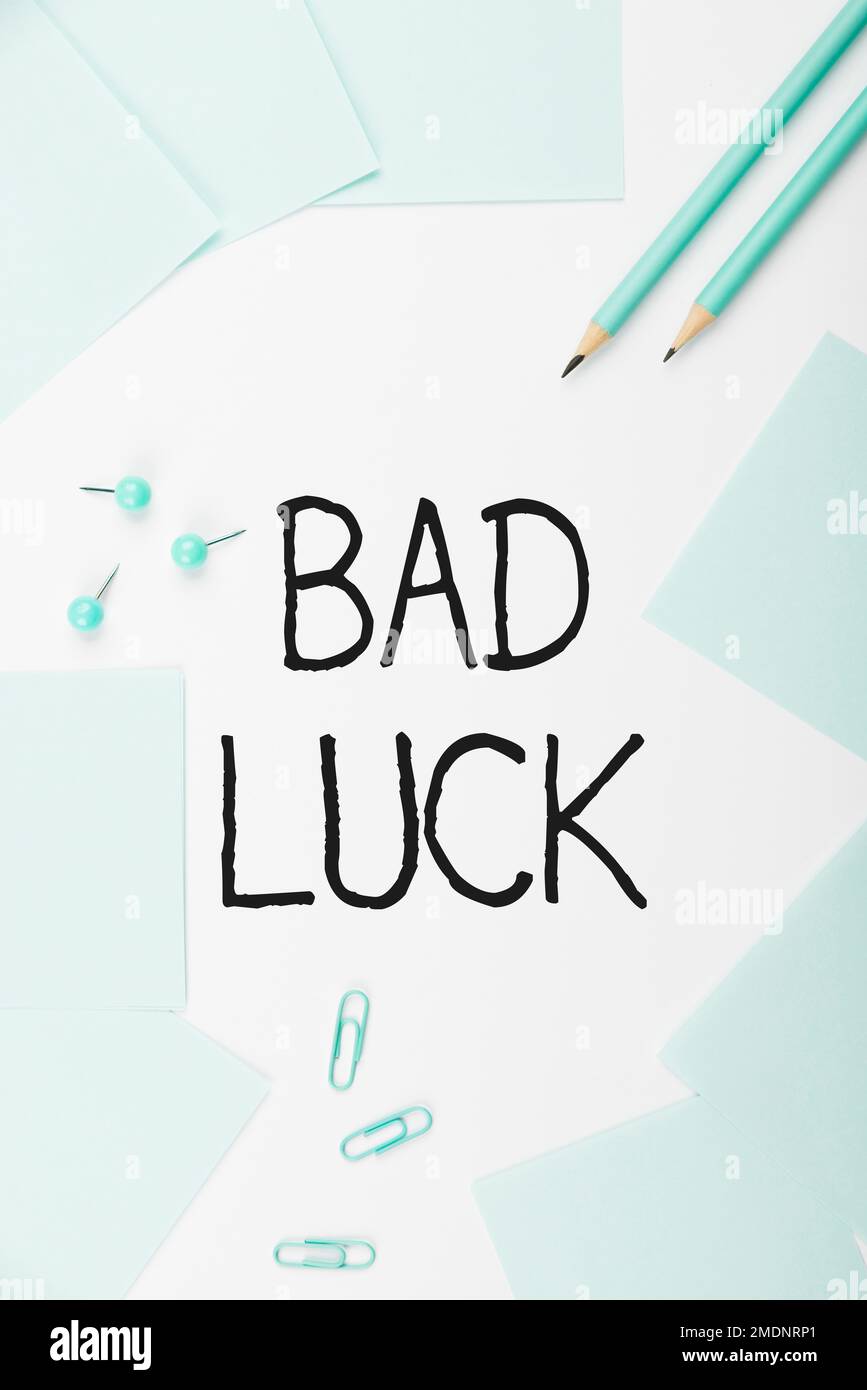 Text showing inspiration Bad Luck. Business approach an unfortunate ...