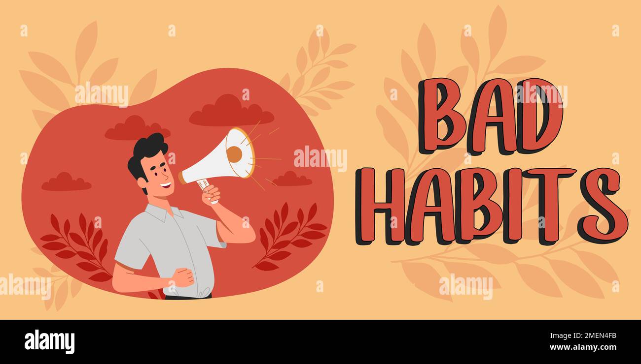 Writing displaying text Bad Habits. Conceptual photo the uncontrollable ...