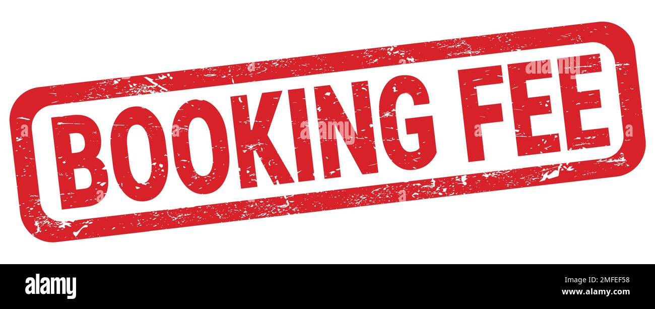 BOOKING FEE text written on red rectangle stamp sign Stock Photo - Alamy