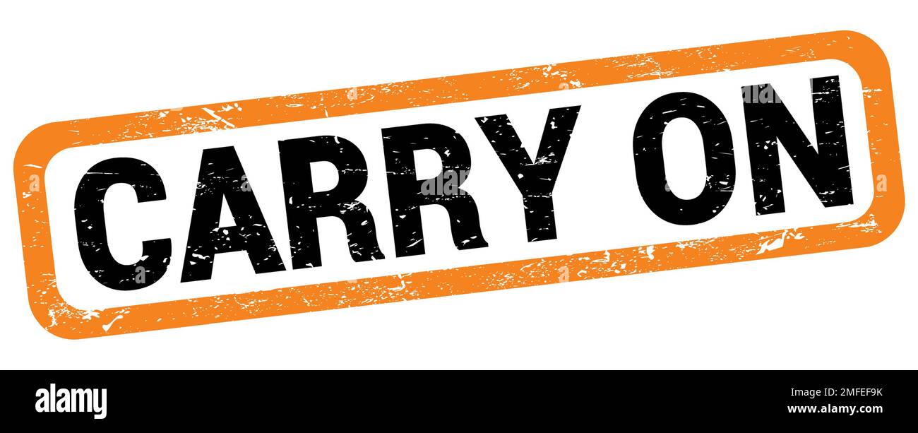 CARRY ON text written on orange-black rectangle stamp sign Stock Photo ...
