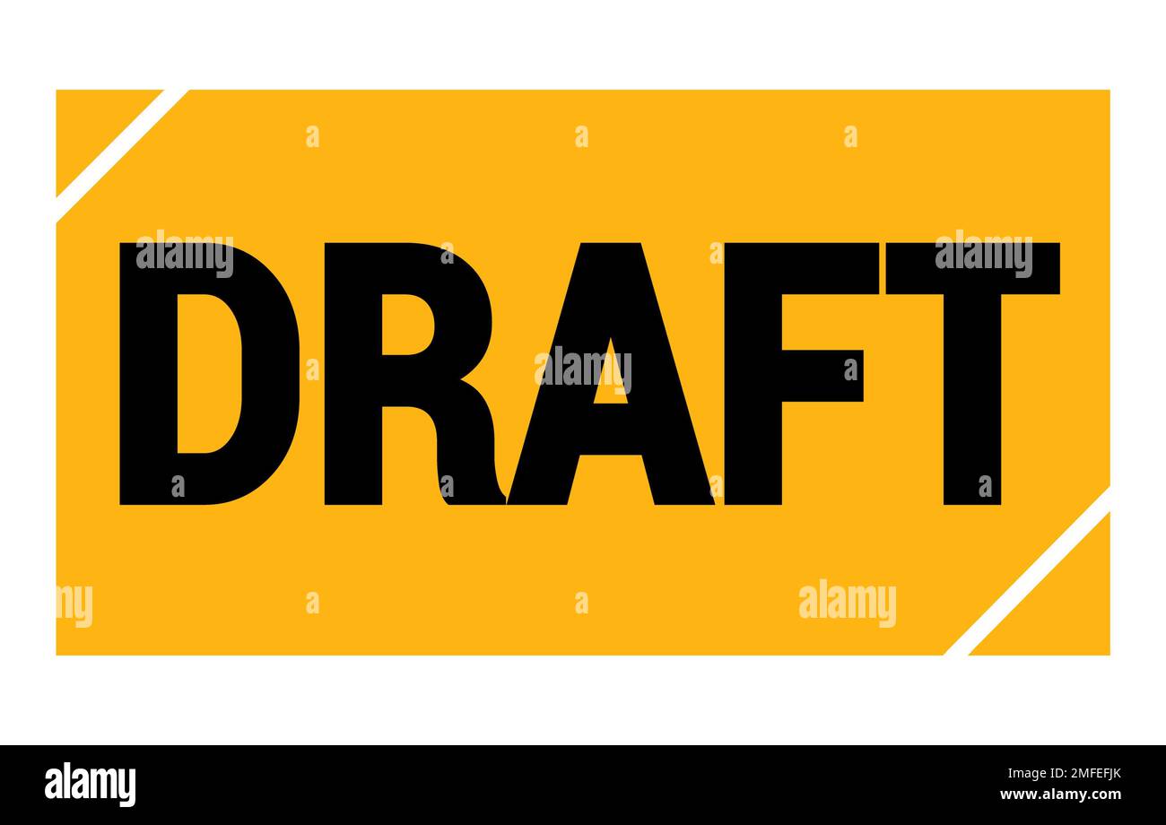 DRAFT text written on yellow-black rectangle stamp sign Stock Photo - Alamy