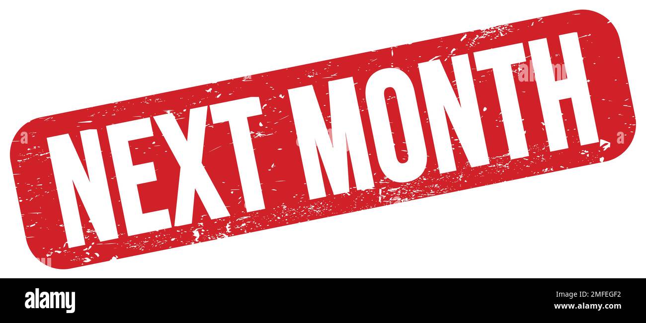 NEXT MONTH text written on red grungy stamp sign Stock Photo - Alamy