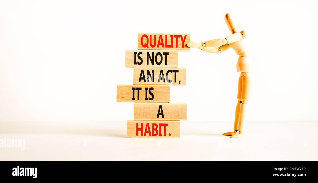 Quality is a habit symbol. Concept words Quality is not an act it is a ...