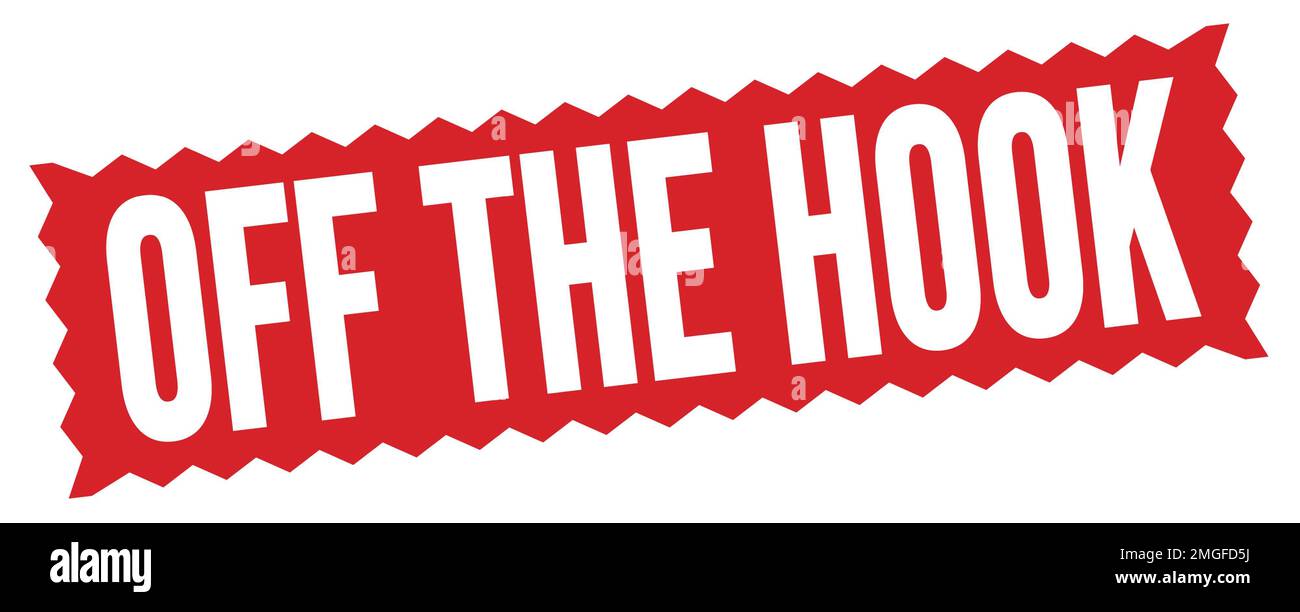 OFF THE HOOK text written on red zig-zag stamp sign Stock Photo - Alamy