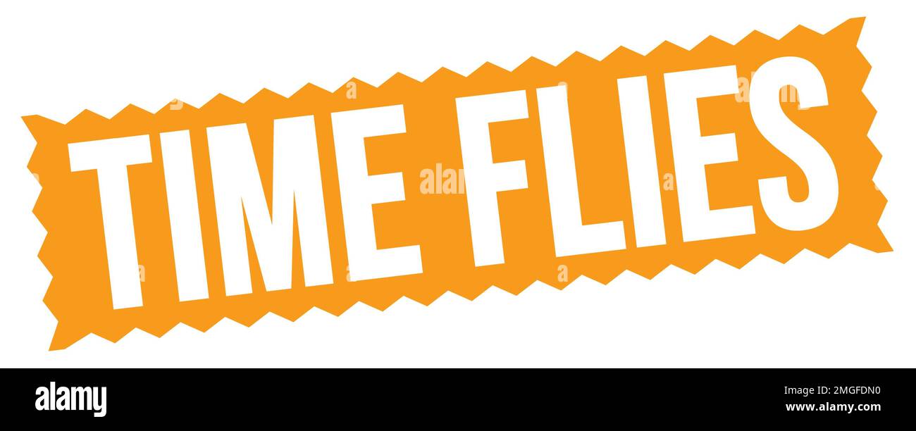 TIME FLIES text written on orange zig-zag stamp sign Stock Photo - Alamy