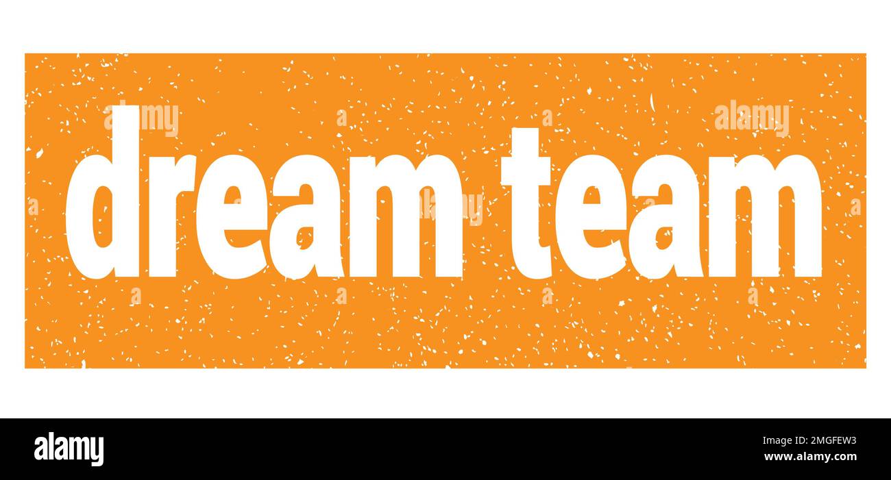dream team text written on orange grungy stamp sign Stock Photo - Alamy