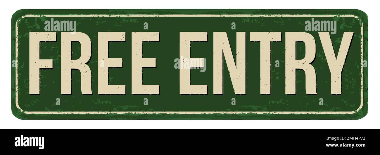 Free entry vintage rusty metal sign on a white background, vector ...