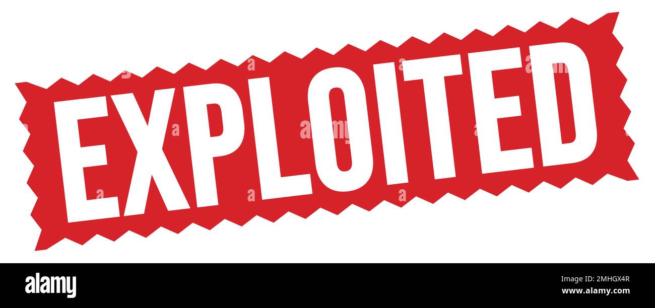 EXPLOITED text written on red zig-zag stamp sign Stock Photo - Alamy