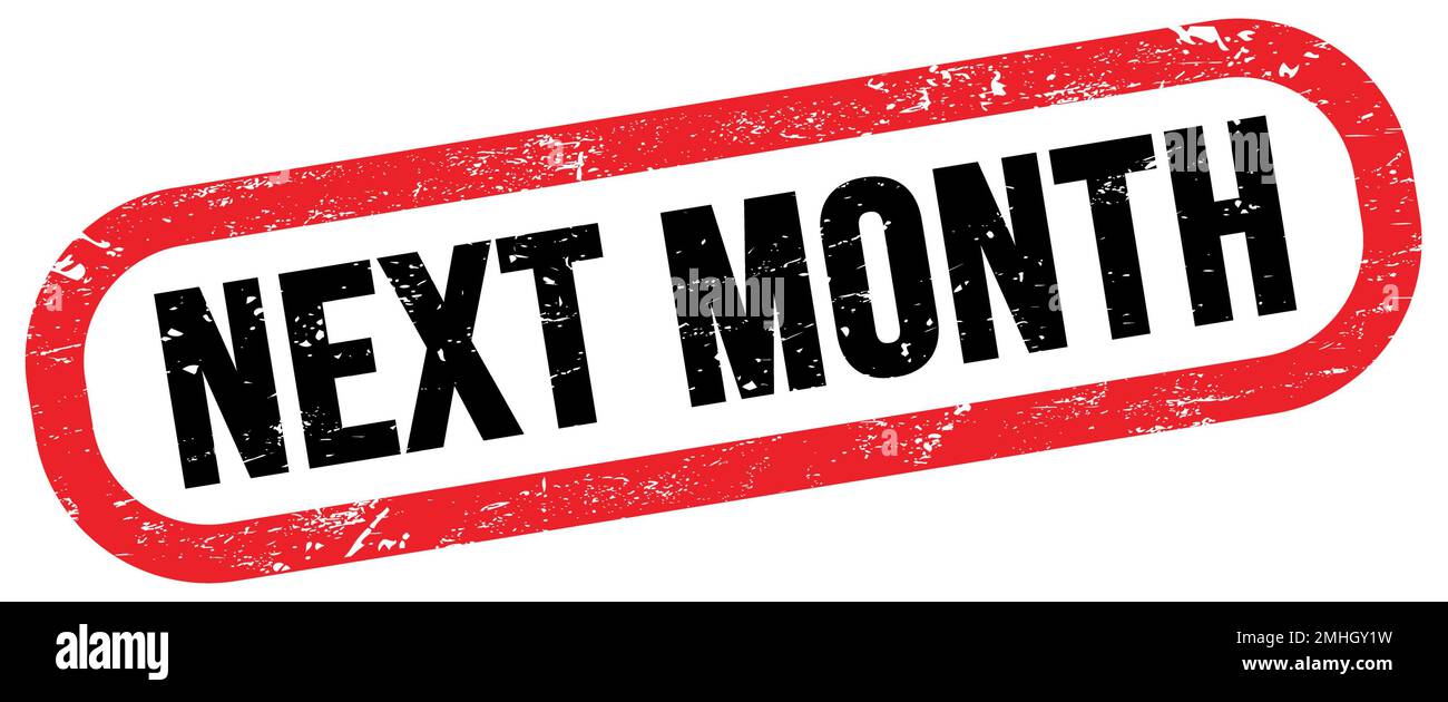 NEXT MONTH, text on red-black rectangle stamp sign Stock Photo - Alamy