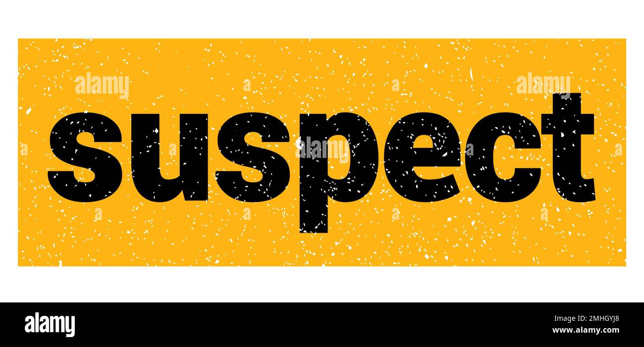 suspect text written on yellow-black grungy stamp sign Stock Photo - Alamy