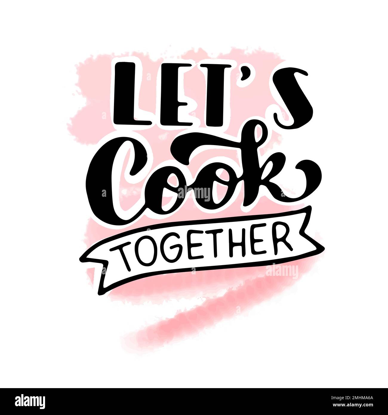 Lets cook together, hand lettering on watercolor background, doodle ...