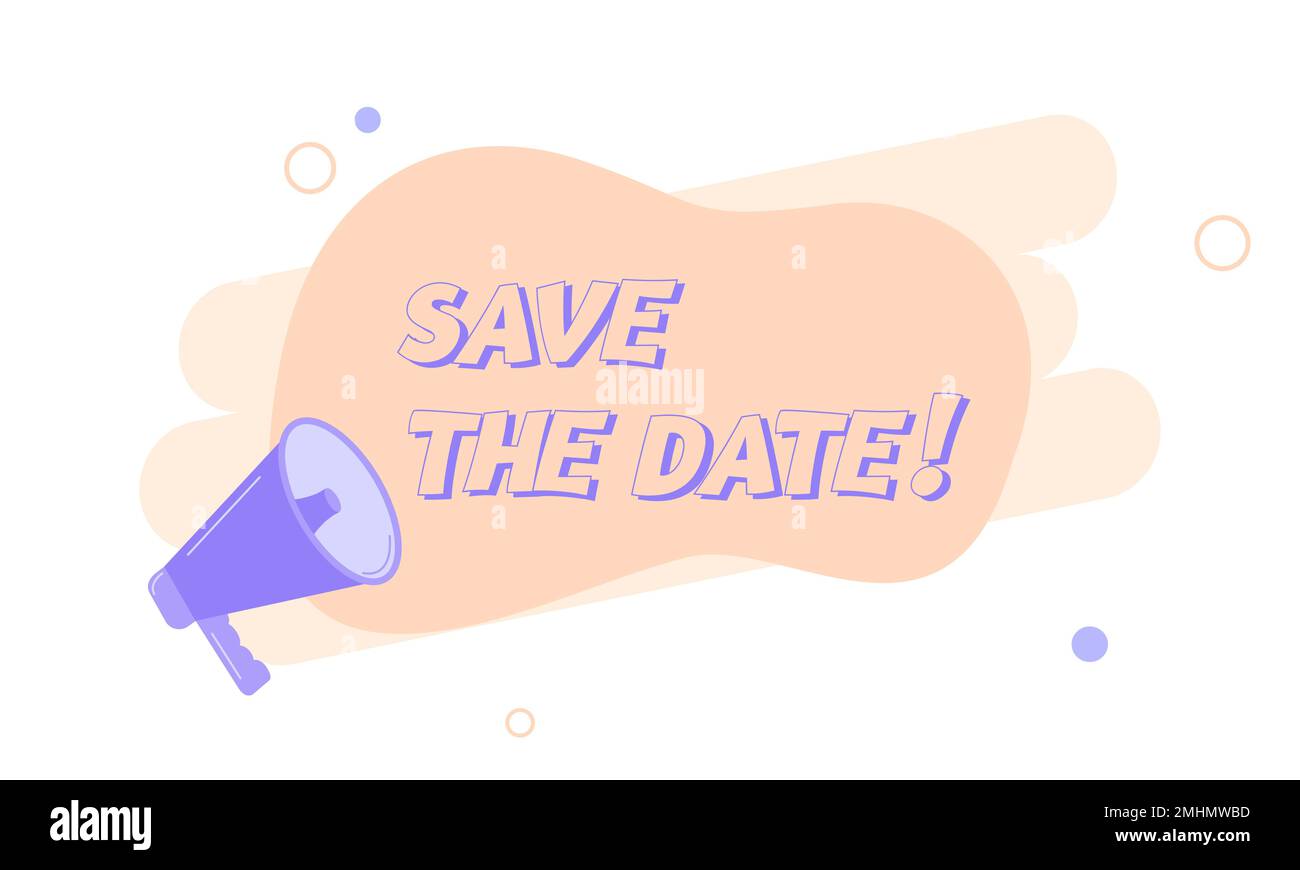 Megaphone with save the date speech bubble. Loudspeaker. Banner for ...