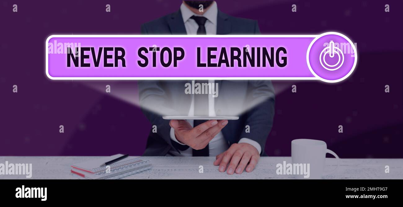 Inspiration showing sign Never Stop Learning. Concept meaning Continue ...