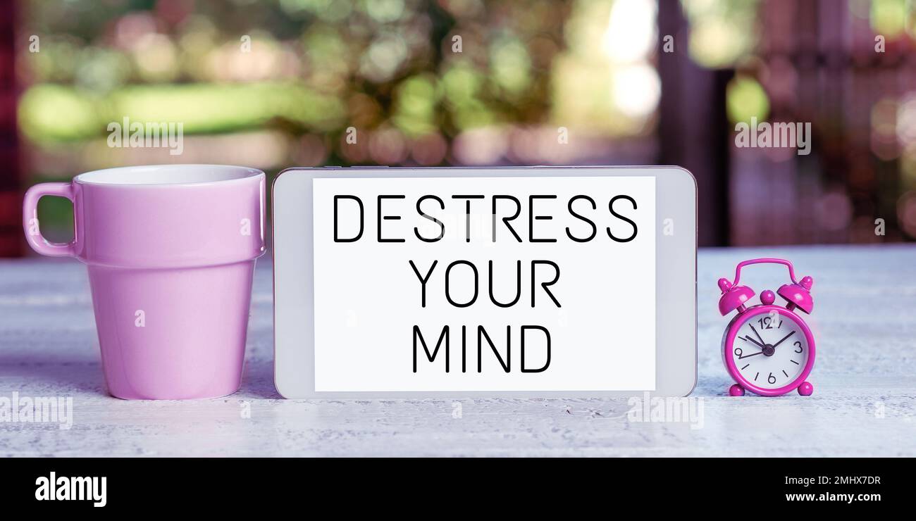 Sign displaying Destress Your Mind. Concept meaning to release mental ...