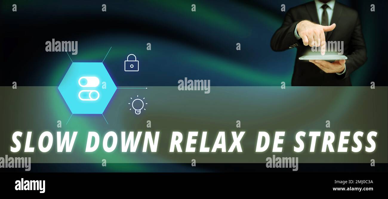 Conceptual display Slow Down Relax De Stress. Business showcase Have a ...