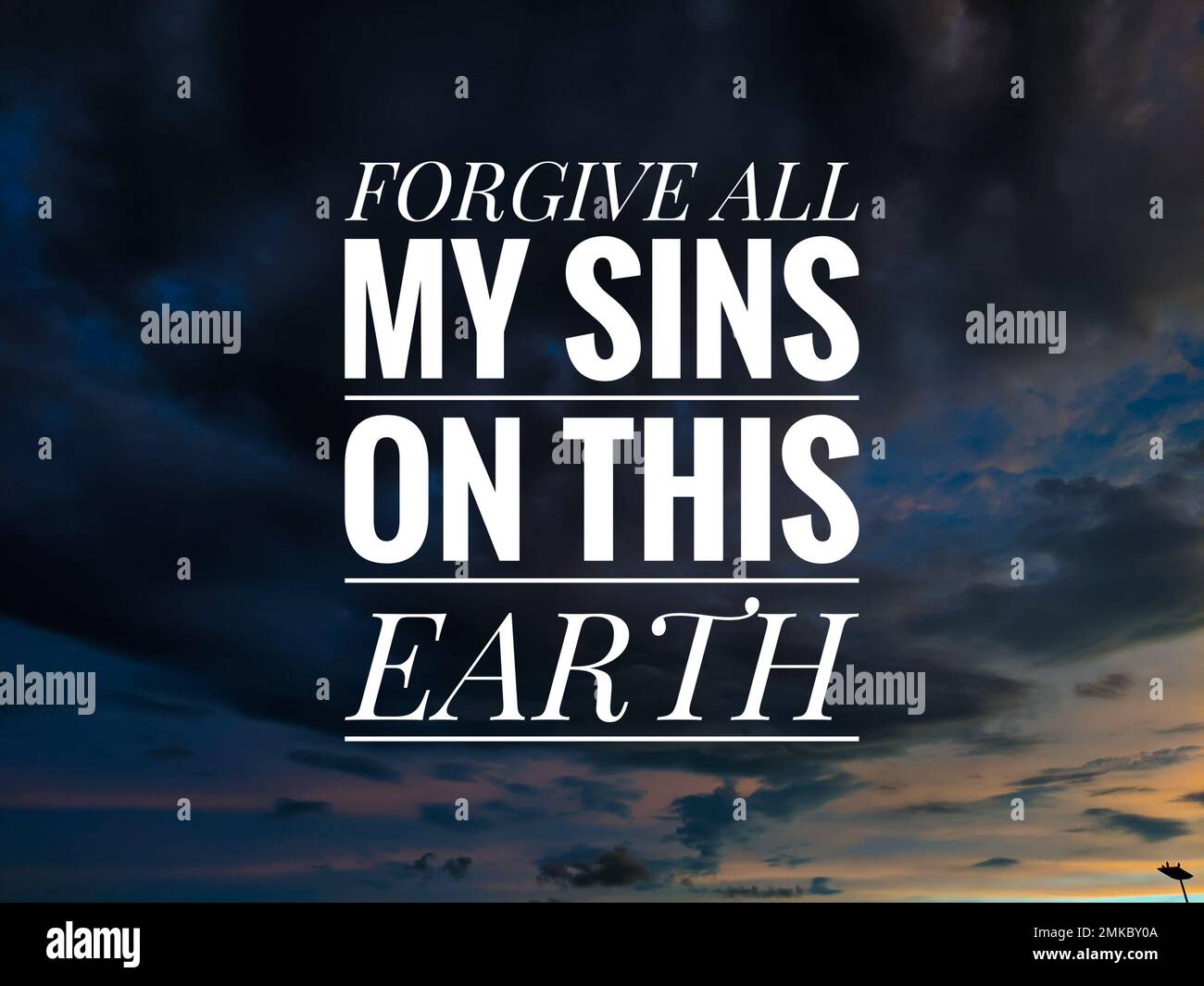 Inspiration qoute with the word FORGIVE ALL MY SINS ON THIS EARTH Stock ...