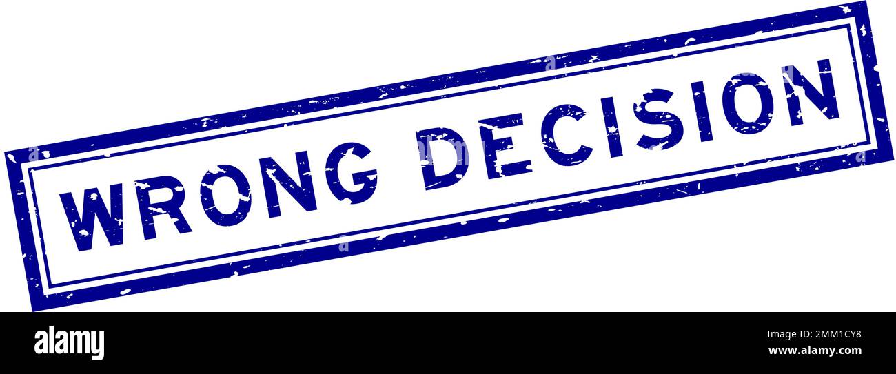 Grunge blue wrong decision word square rubber seal stamp on white ... Grunge blue wrong decision word square rubber seal stamp on white ...
