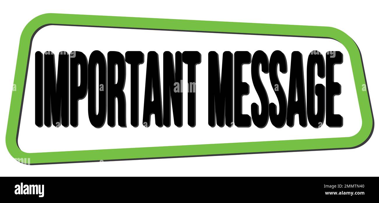 IMPORTANT MESSAGE text written on green-black trapeze stamp sign Stock ...