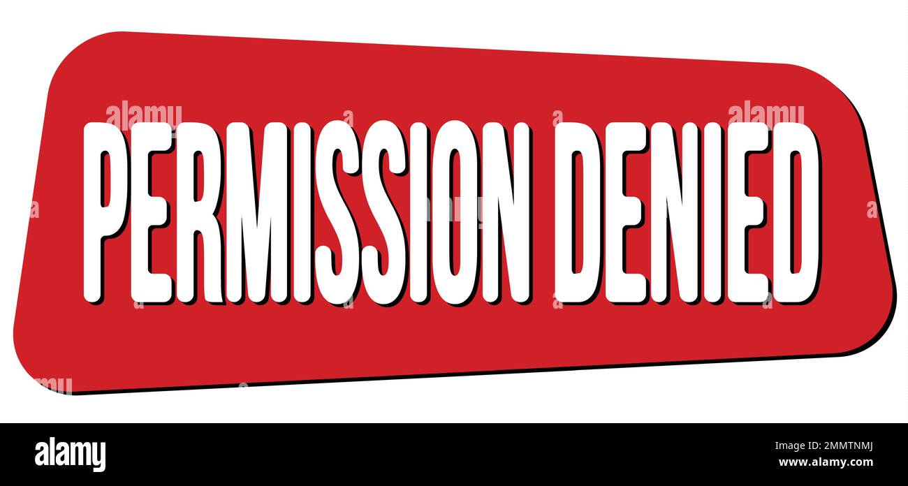 PERMISSION DENIED text written on red trapeze stamp sign Stock Photo ...