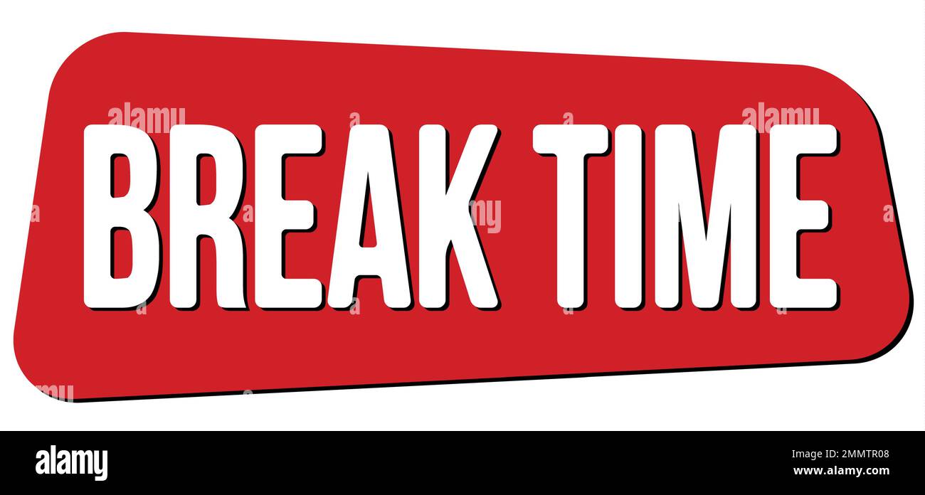 BREAK TIME text written on red trapeze stamp sign Stock Photo - Alamy
