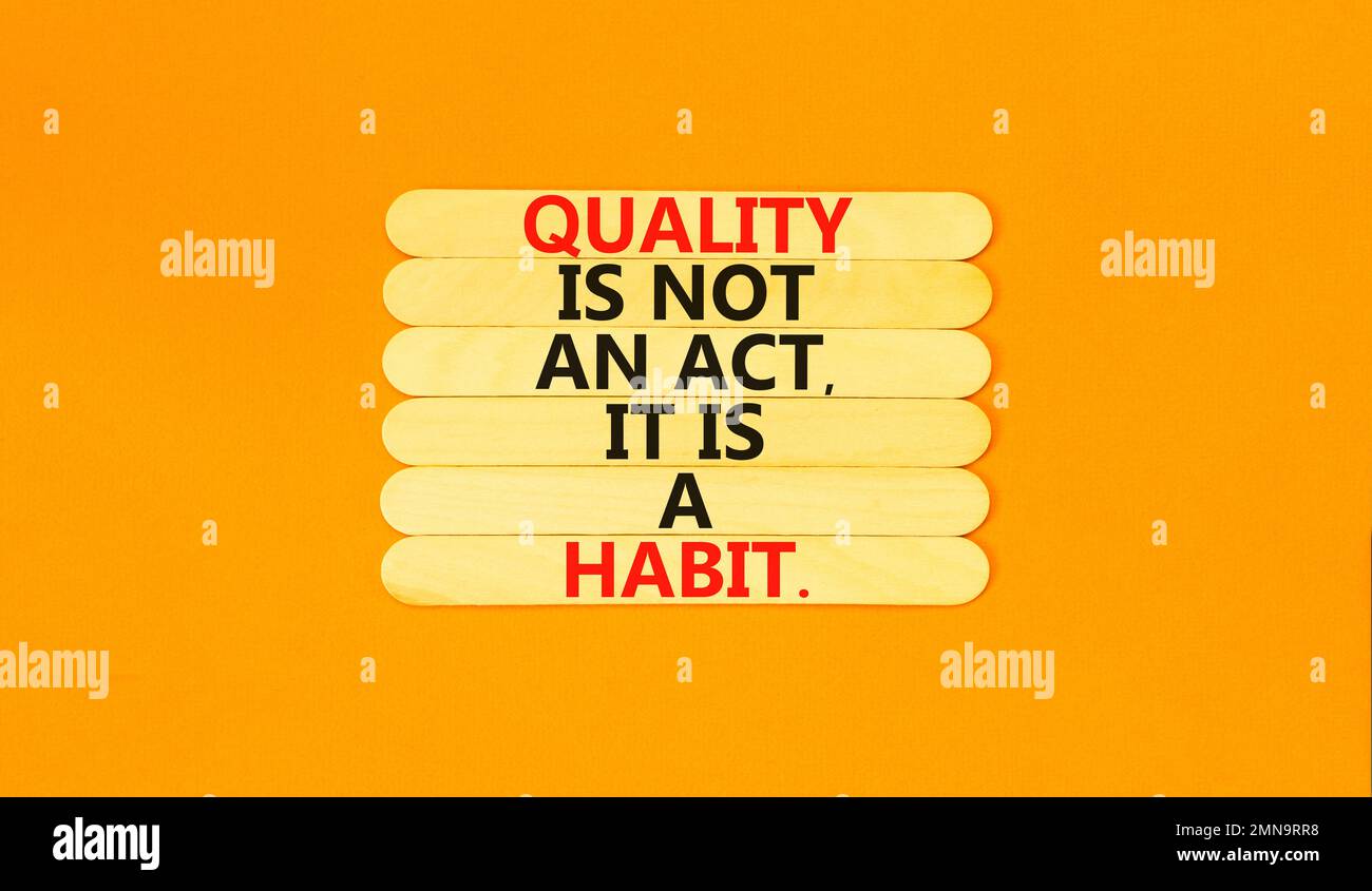 Quality is a habit symbol. Concept words Quality is not an act it is a ...