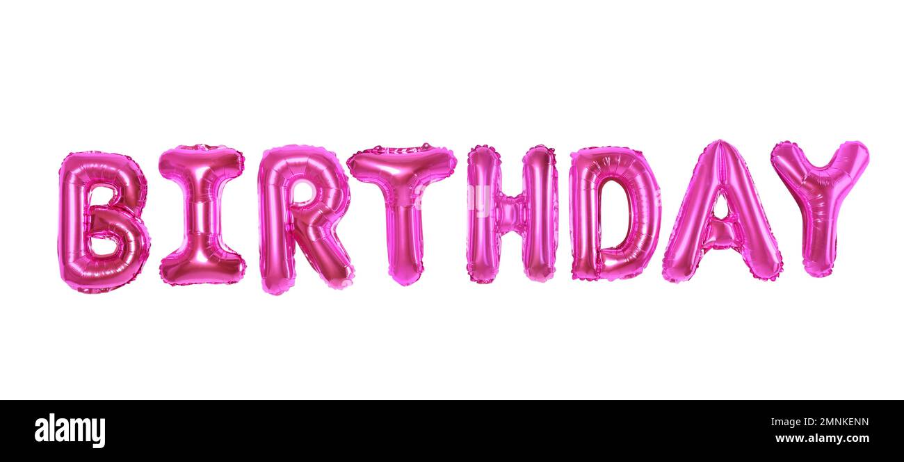 Word BIRTHDAY made of pink foil balloon letters on white background ...