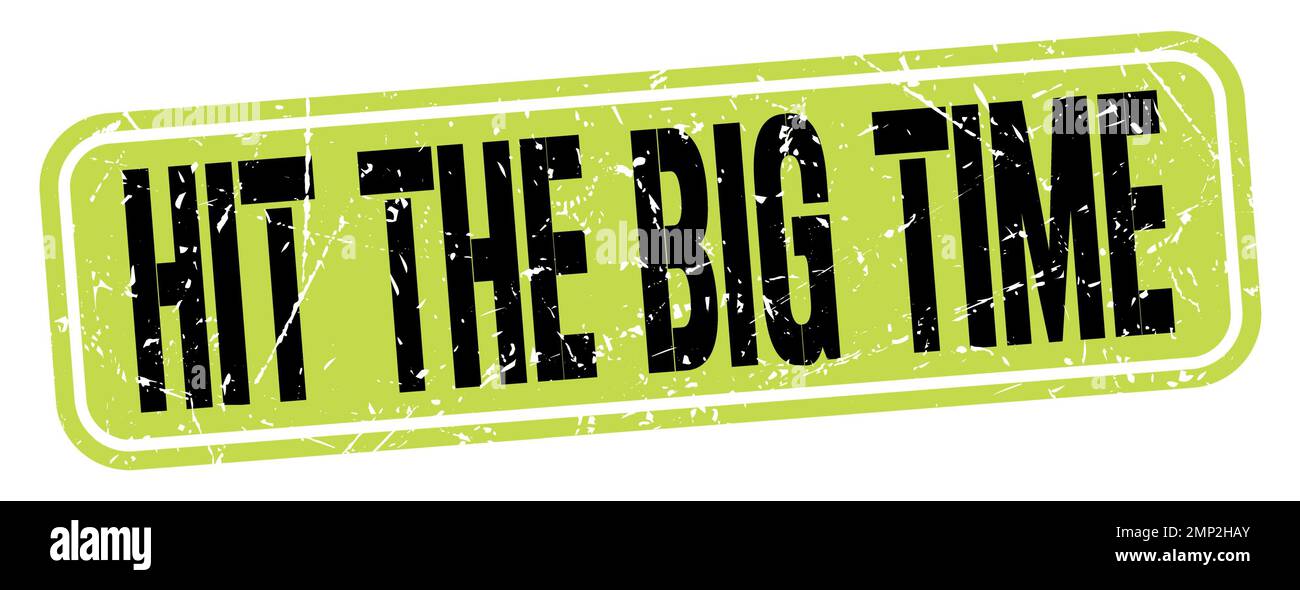 HIT THE BIG TIME text written on green-black grungy stamp sign Stock ...
