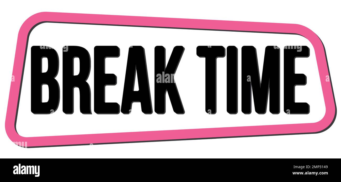 BREAK TIME text written on pink-black trapeze stamp sign Stock Photo ...