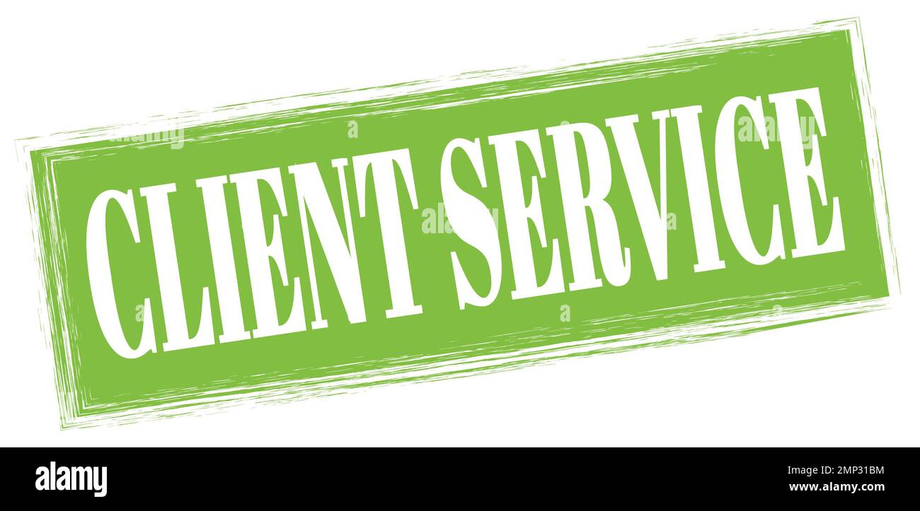 CLIENT SERVICE text written on green rectangle stamp sign Stock Photo ...