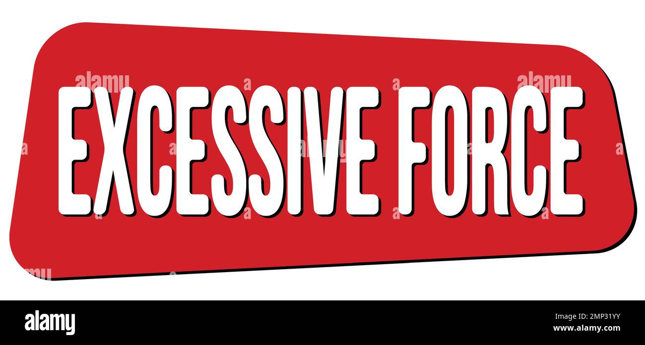 EXCESSIVE FORCE text written on red trapeze stamp sign Stock Photo - Alamy