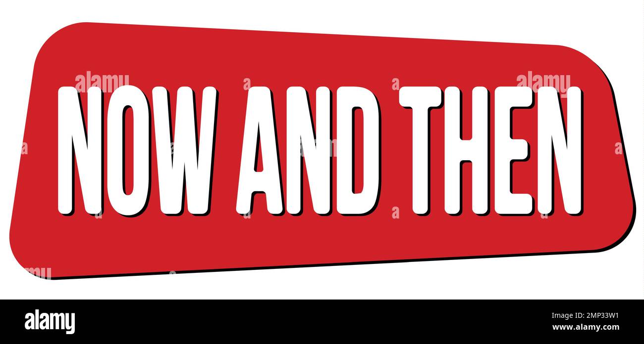 NOW AND THEN text written on red trapeze stamp sign Stock Photo - Alamy