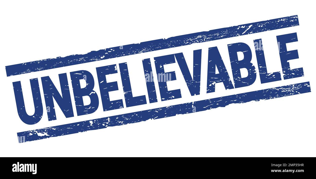 UNBELIEVABLE text written on blue rectangle stamp sign Stock Photo - Alamy