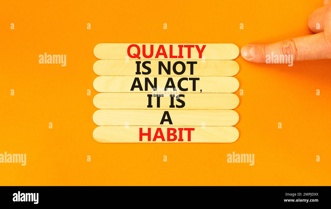 Quality is a habit symbol. Concept words Quality is not an act it is a ...