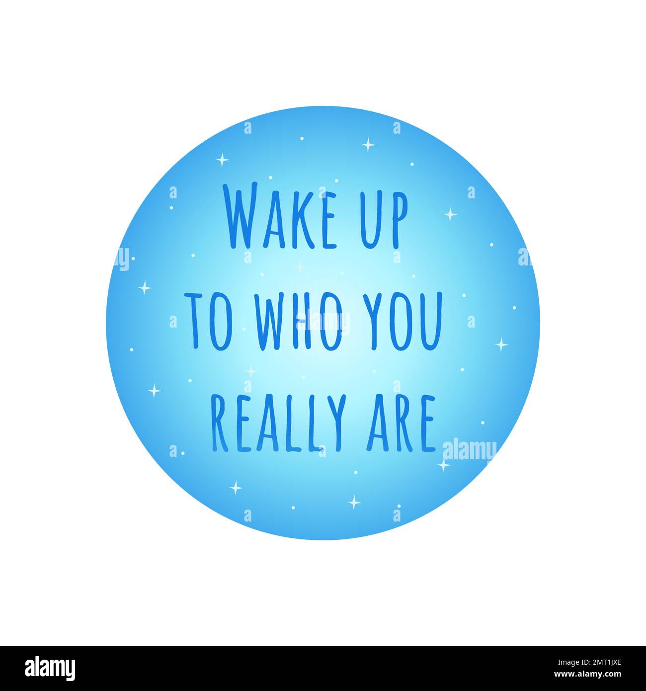 Phrase wake up to who you really are in blue circle with stars. Badge ...