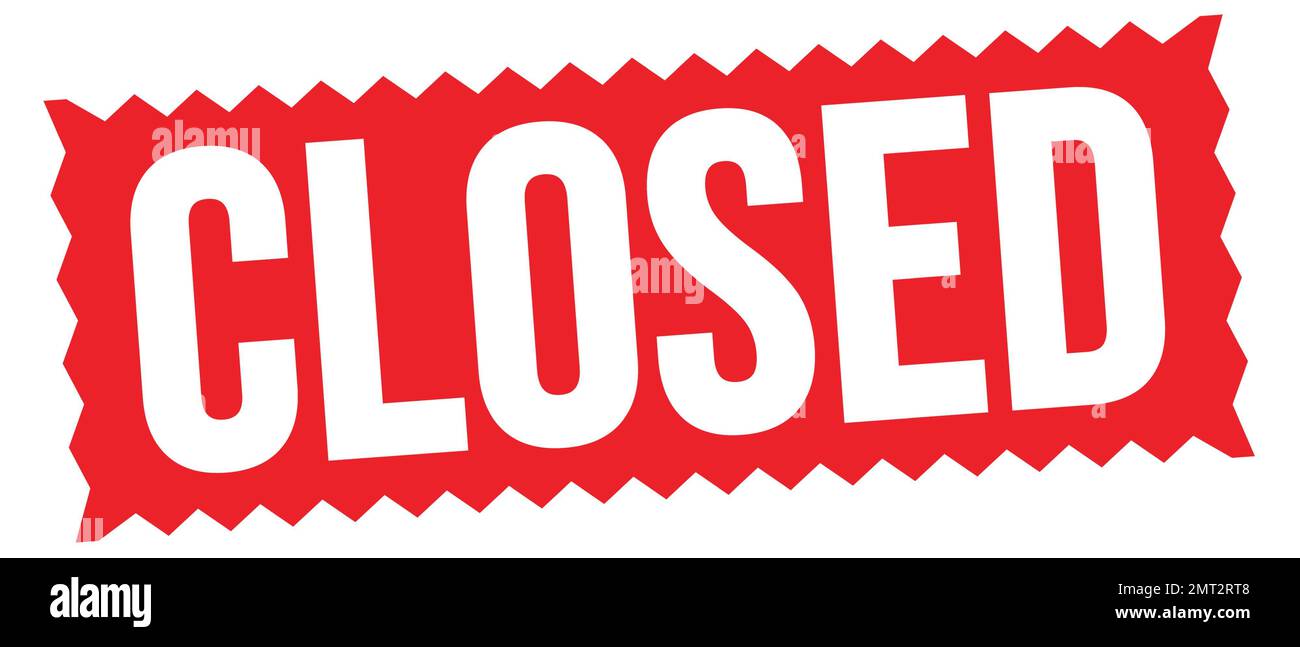 CLOSED text written on red zig-zag stamp sign Stock Photo - Alamy