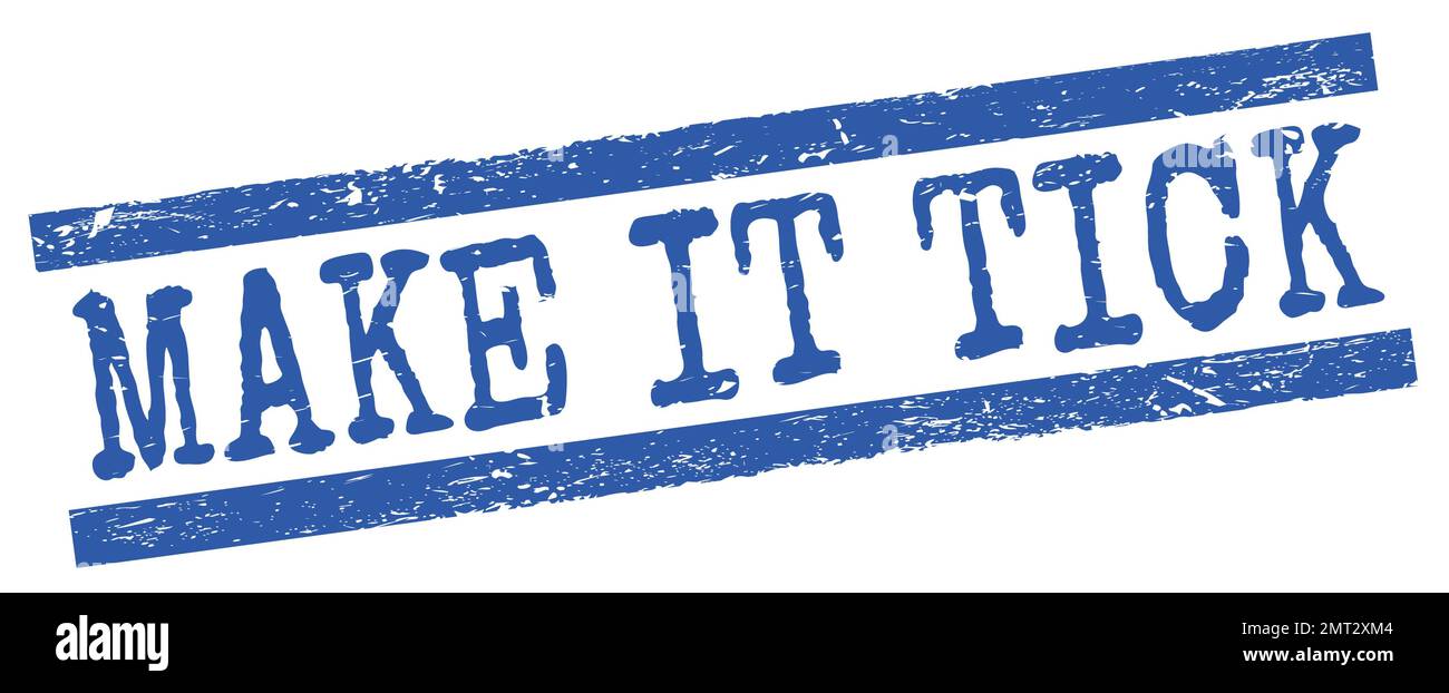 MAKE IT TICK text written on blue grungy lines stamp sign Stock Photo ...