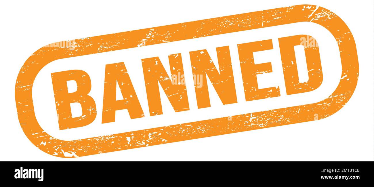 BANNED, text written on orange rectangle stamp sign Stock Photo - Alamy