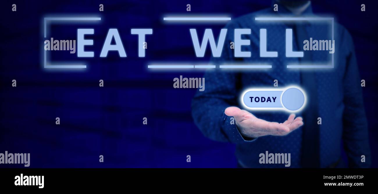 Sign displaying Eat Well. Word Written on Practice of eating only foods ...