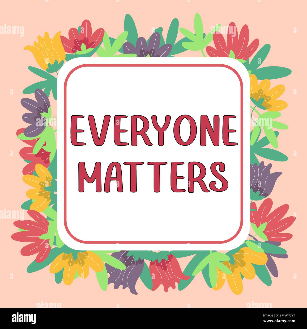 Text showing inspiration Everyone Matters. Word for all the people have ...