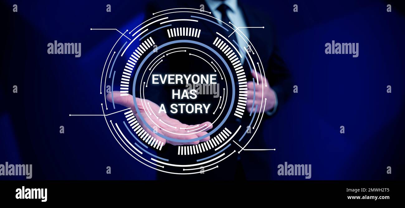 Sign displaying Everyone Has A Story. Business idea Background ...