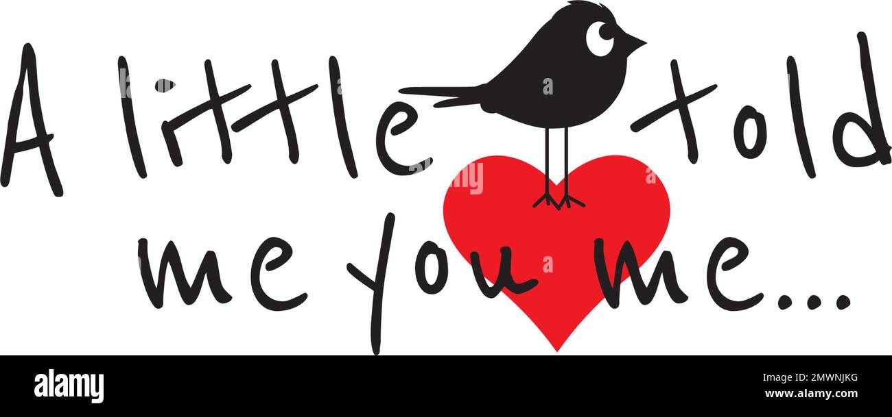 I little bird told me you love me, vector. Cute romantic love quote ...