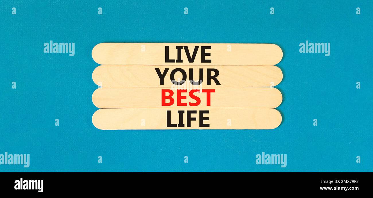 Live your best life symbol. Concept words Live your best life on wooden ...
