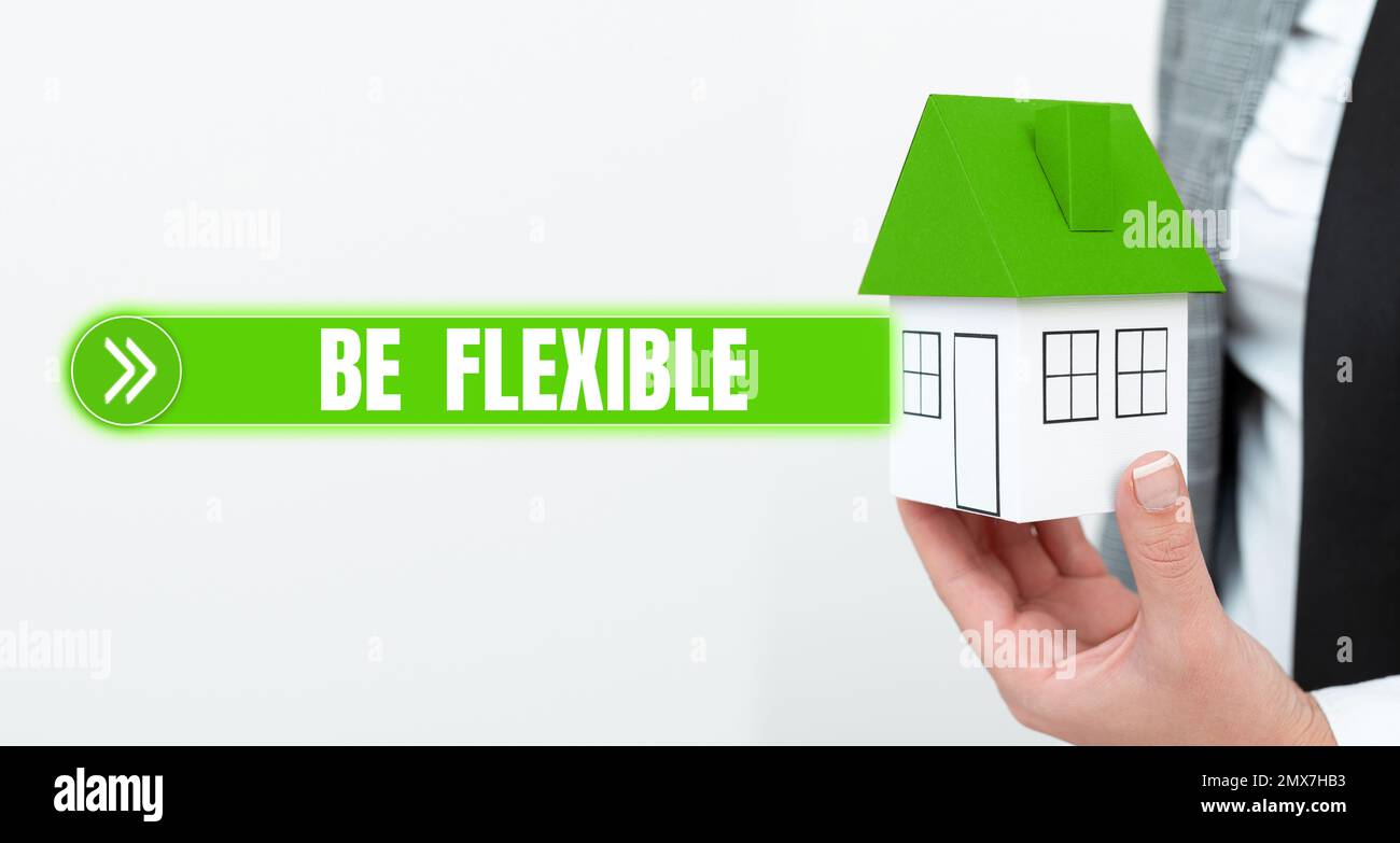 Inspiration showing sign Be Flexible. Word for able to be easily ...