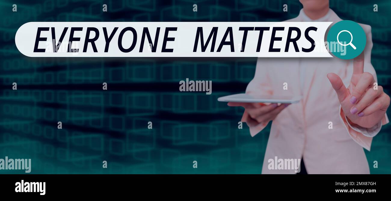 Handwriting text Everyone Matters. Internet Concept all the people have right to get dignity and ...