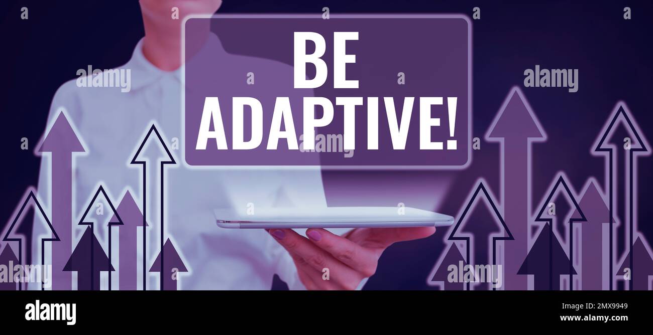 Text showing inspiration Be Adaptive. Internet Concept make the ...