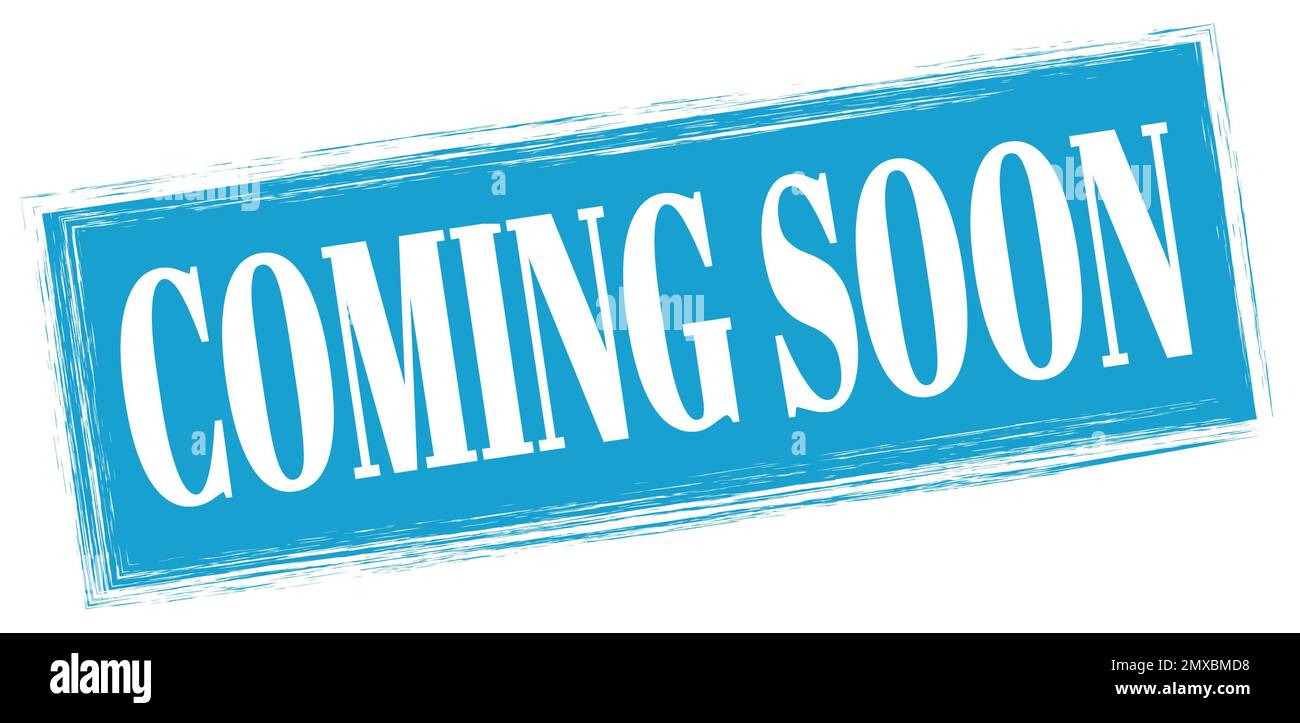 COMING SOON text written on blue rectangle stamp sign Stock Photo - Alamy